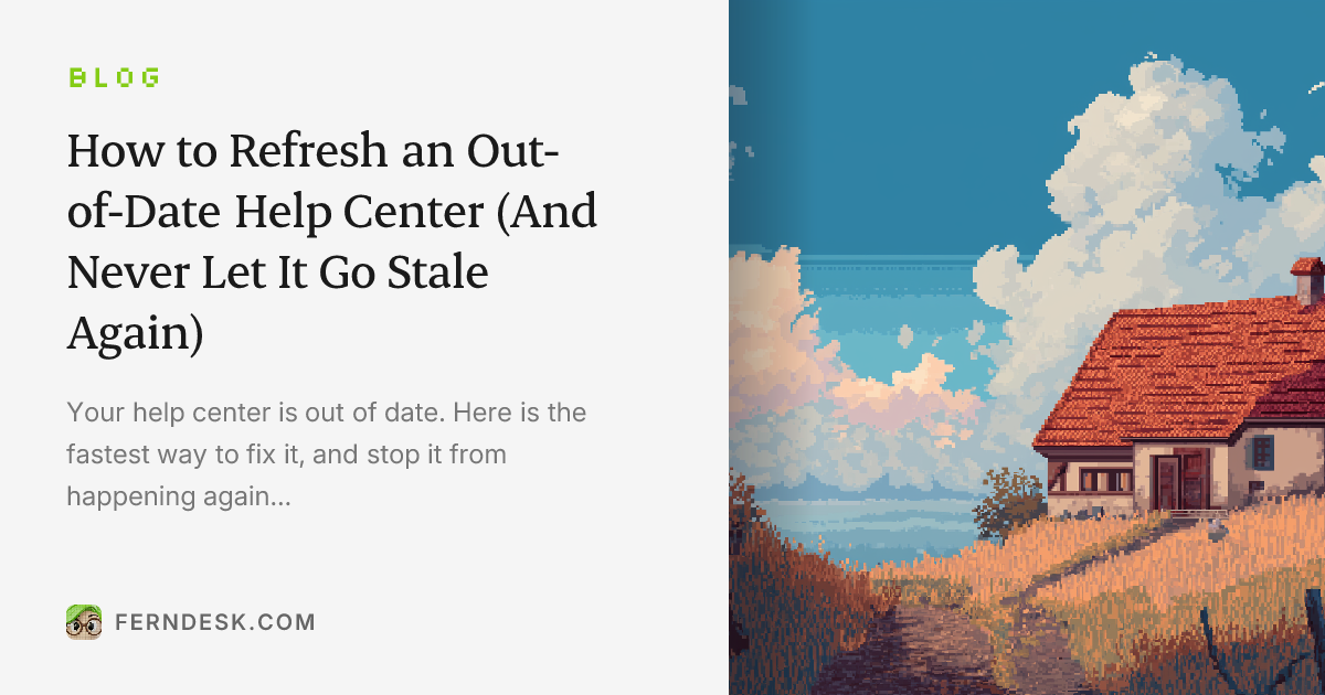 How to Refresh an Out-of-Date Help Center (And Never Let It Go Stale ...
