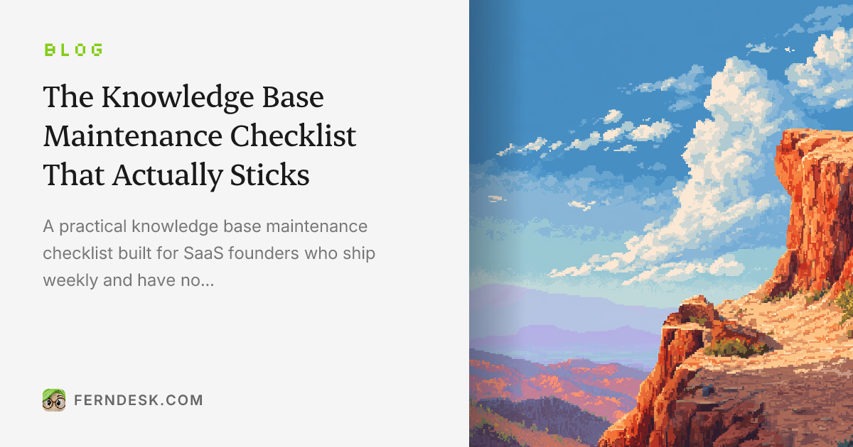 The Knowledge Base Maintenance Checklist That Actually Sticks - Ferndesk